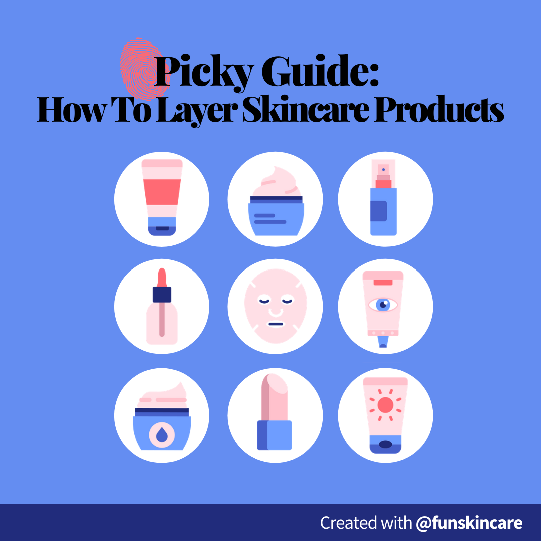 Picky Guide How To Layer Skincare Products